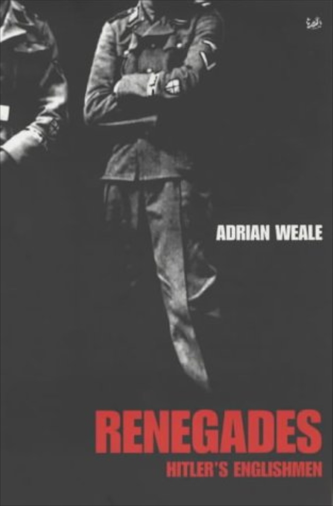 Renegades: Hitler’s Englishmen – Adrian Weale